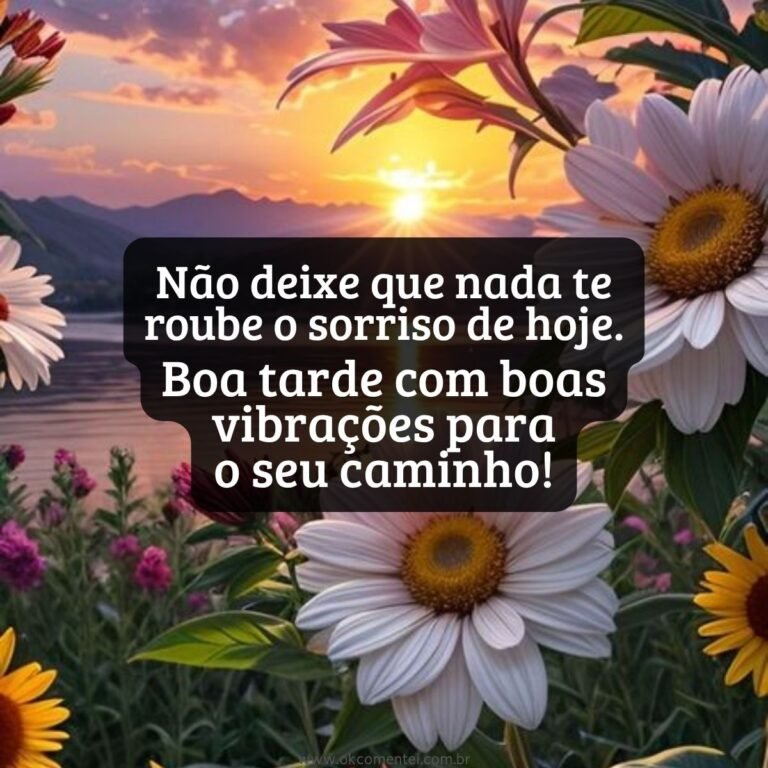 21 mensagens de boa tarde com flores para encantar o dia de alguém
